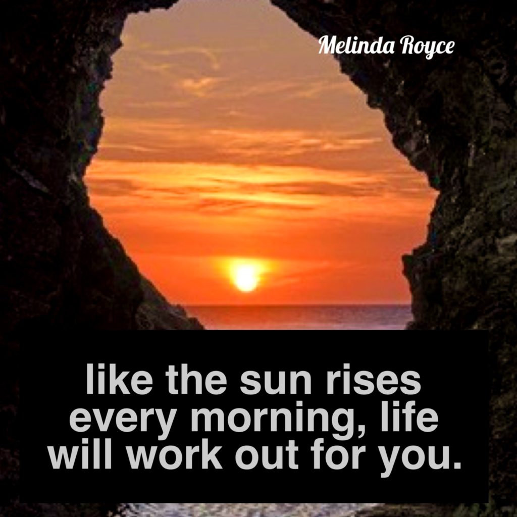 Life WILL work out for you - Melinda Royce.com